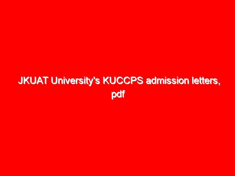 JKUAT University's KUCCPS admission letters, pdf Lists Portal login ...