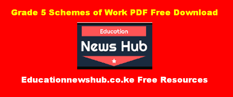 Grade 5 Schemes Of Work Term 2 {Rationalized & Latest} - Education News Hub
